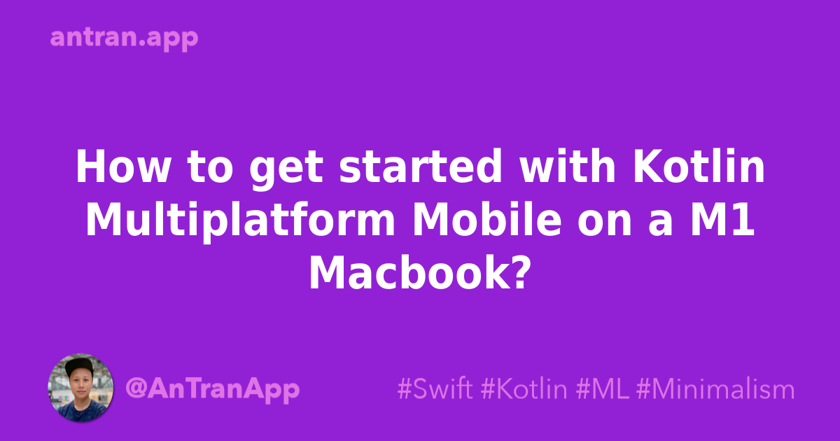 How to get started with Kotlin Multiplatform Mobile on a M1 Macbook ... How to get started with Kotlin Multiplatform Mobile on a M1 Macbook ...