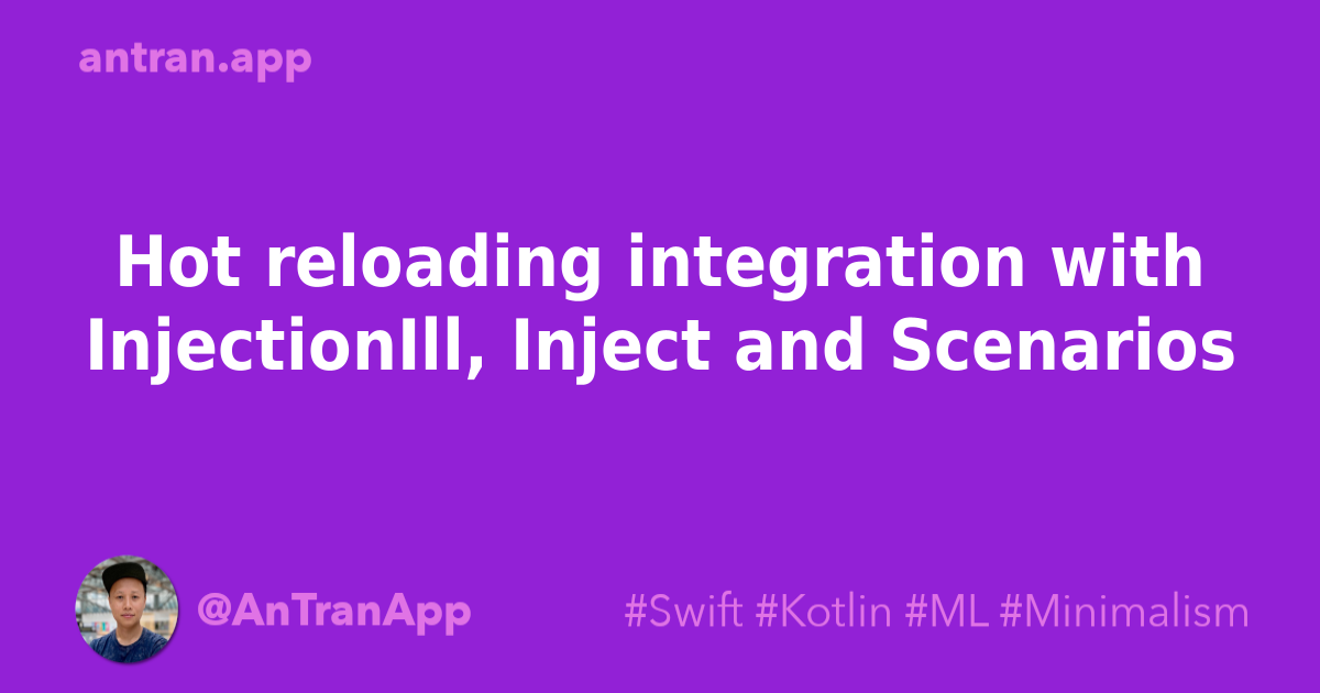 Hot Reloading Integration With Injectionill Inject And Scenarios An Tran