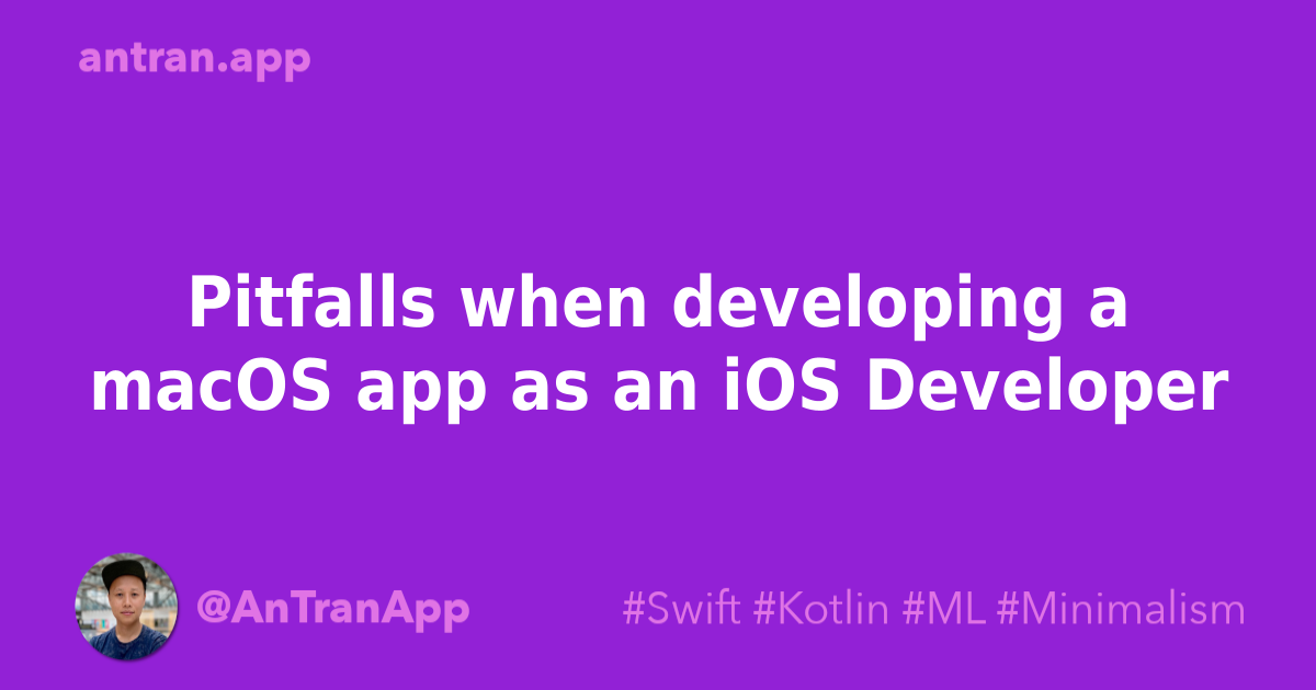 Pitfalls When Developing A Macos App As An Ios Developer An Tran