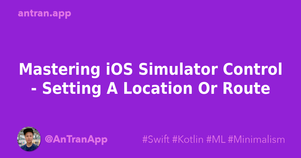 Mastering Ios Simulator Control Setting A Location Or Route An Tran 5131