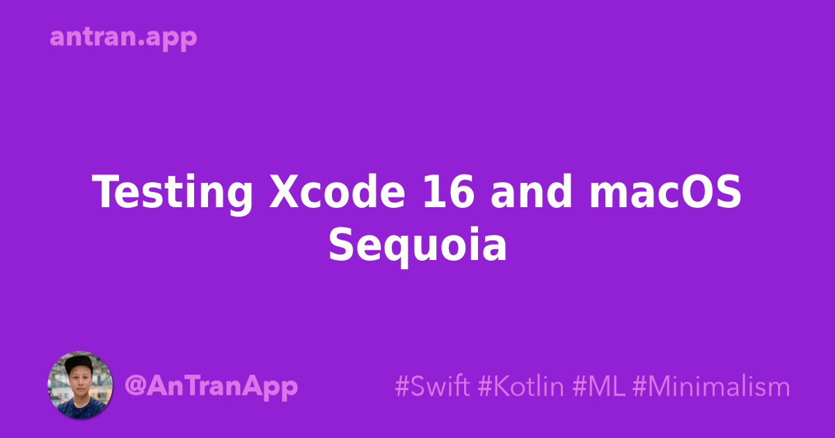 Testing Xcode 16 And Macos Sequoia An Tran